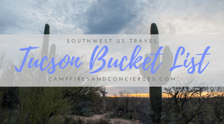 Local's Guide to the Best Things to Do in Tucson - Campfires & Concierges